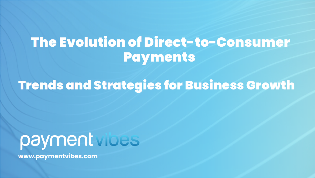 The Evolution of Direct-to-Consumer Payments: Trends and Strategies for ...